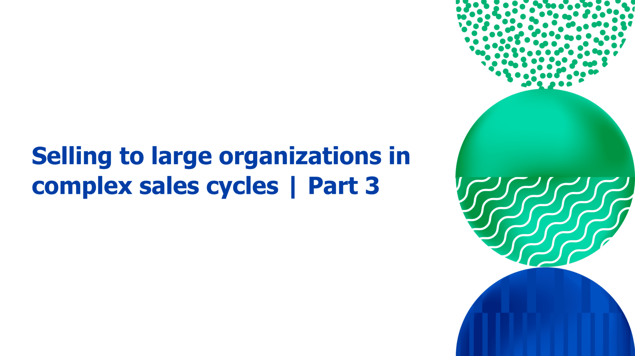 Selling into large organizations | Complex sales cycles | Part 3 | MaRS