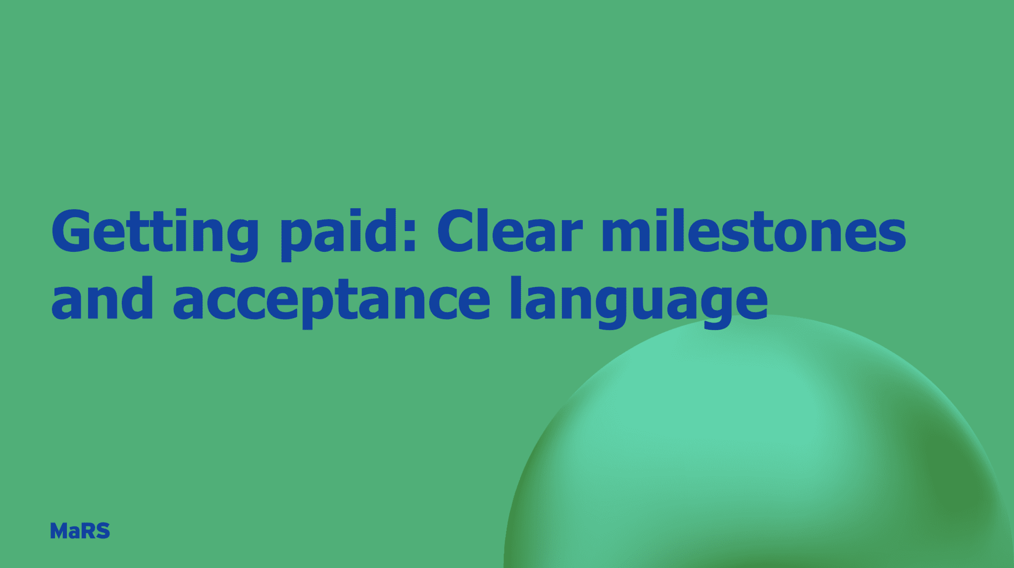 Getting paid: Clear milestones and acceptance language - MaRS Startup ...