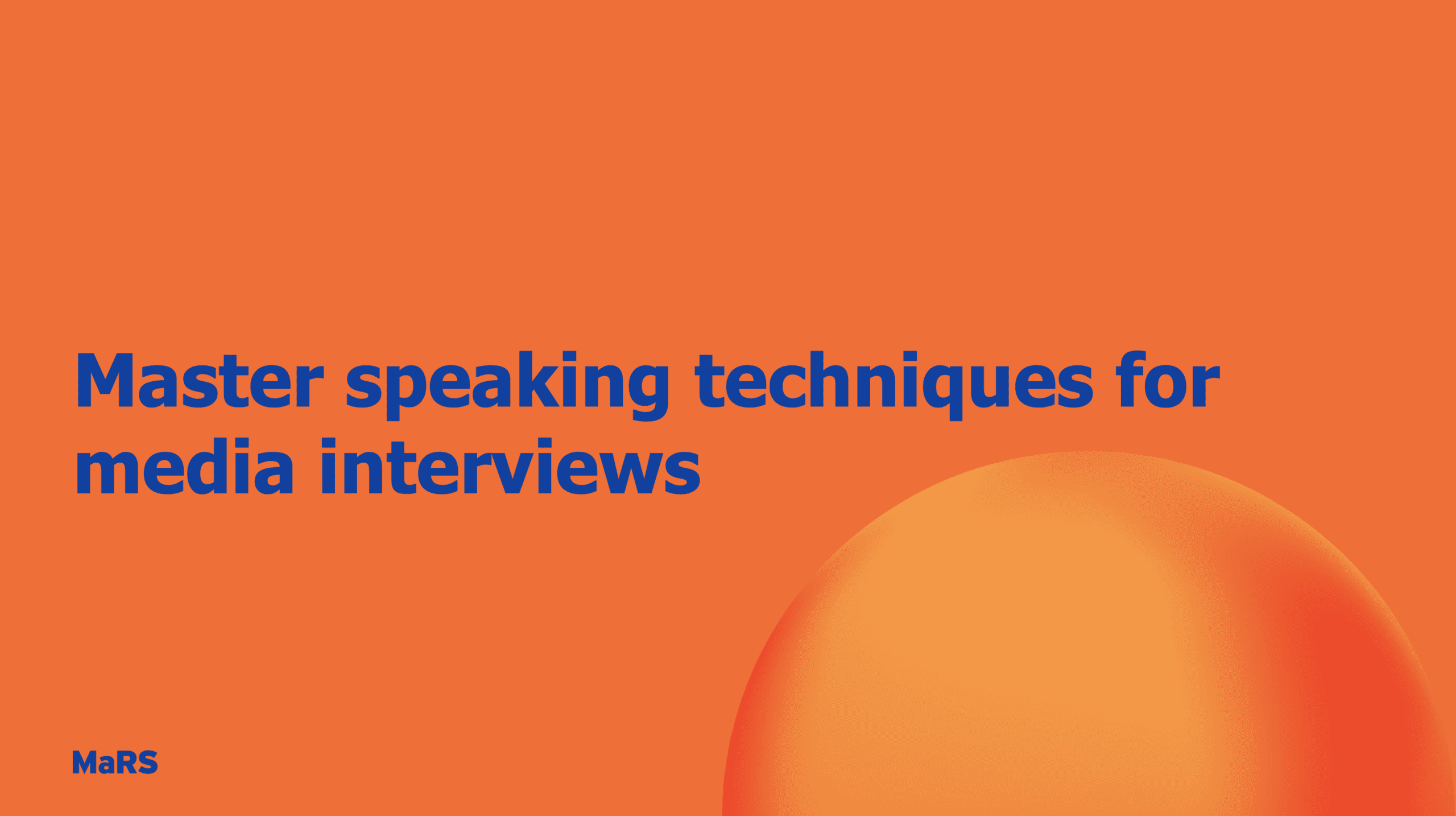 Master speaking techniques for media interviews | Startups | MaRS