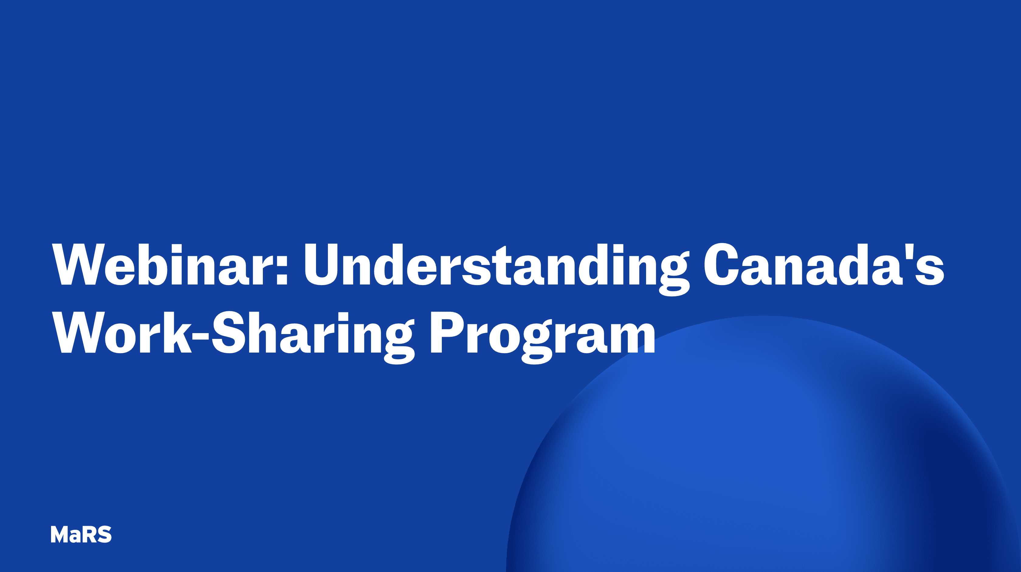 Webinar: Understanding Canada's Work-Sharing Program | MaRS Startup Toolkit