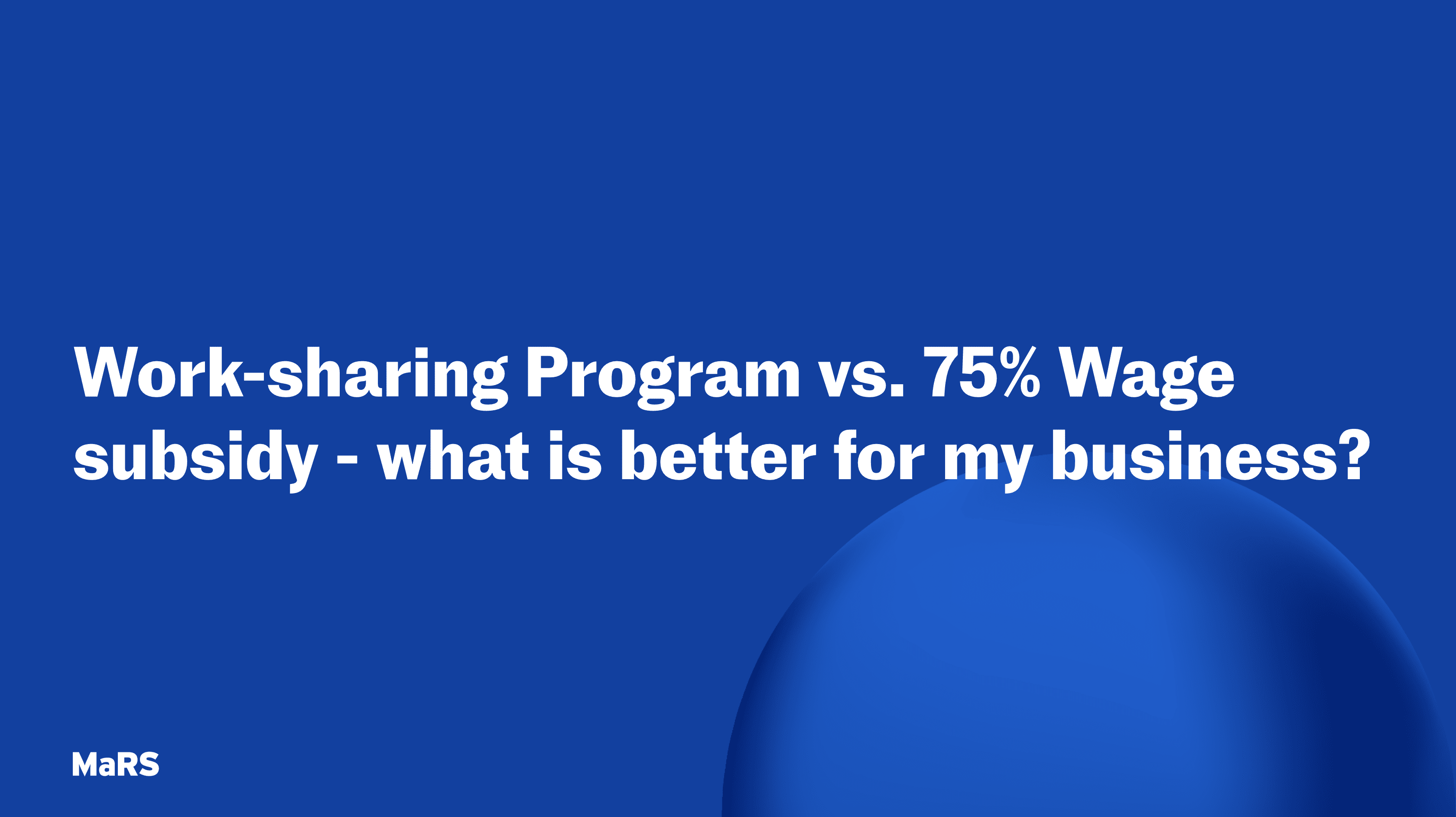 Work-sharing Program vs. 75% Wage subsidy | Comparison for businesses