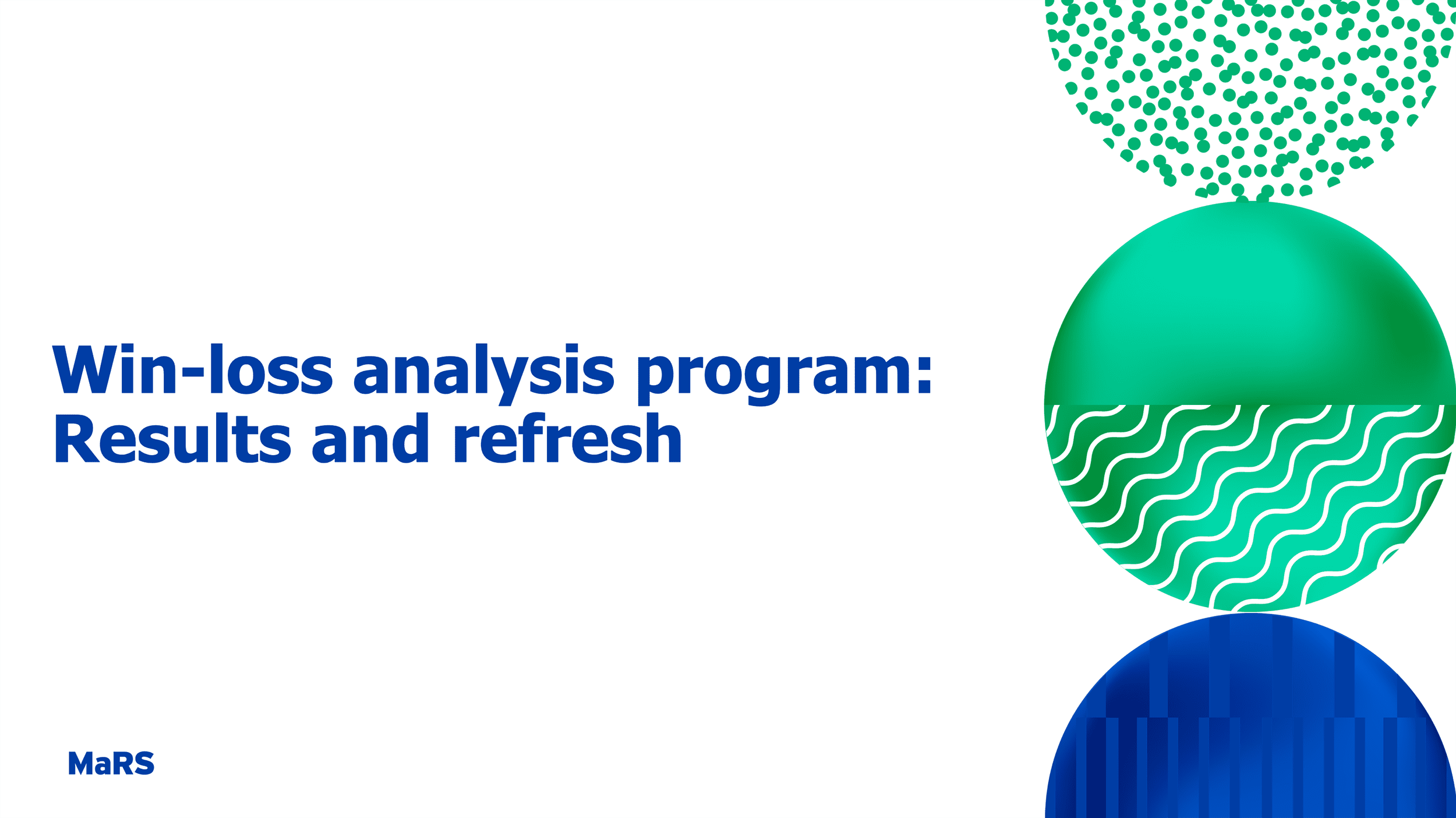 Win-loss analysis program: Results & refresh | Win-loss research | MaRS