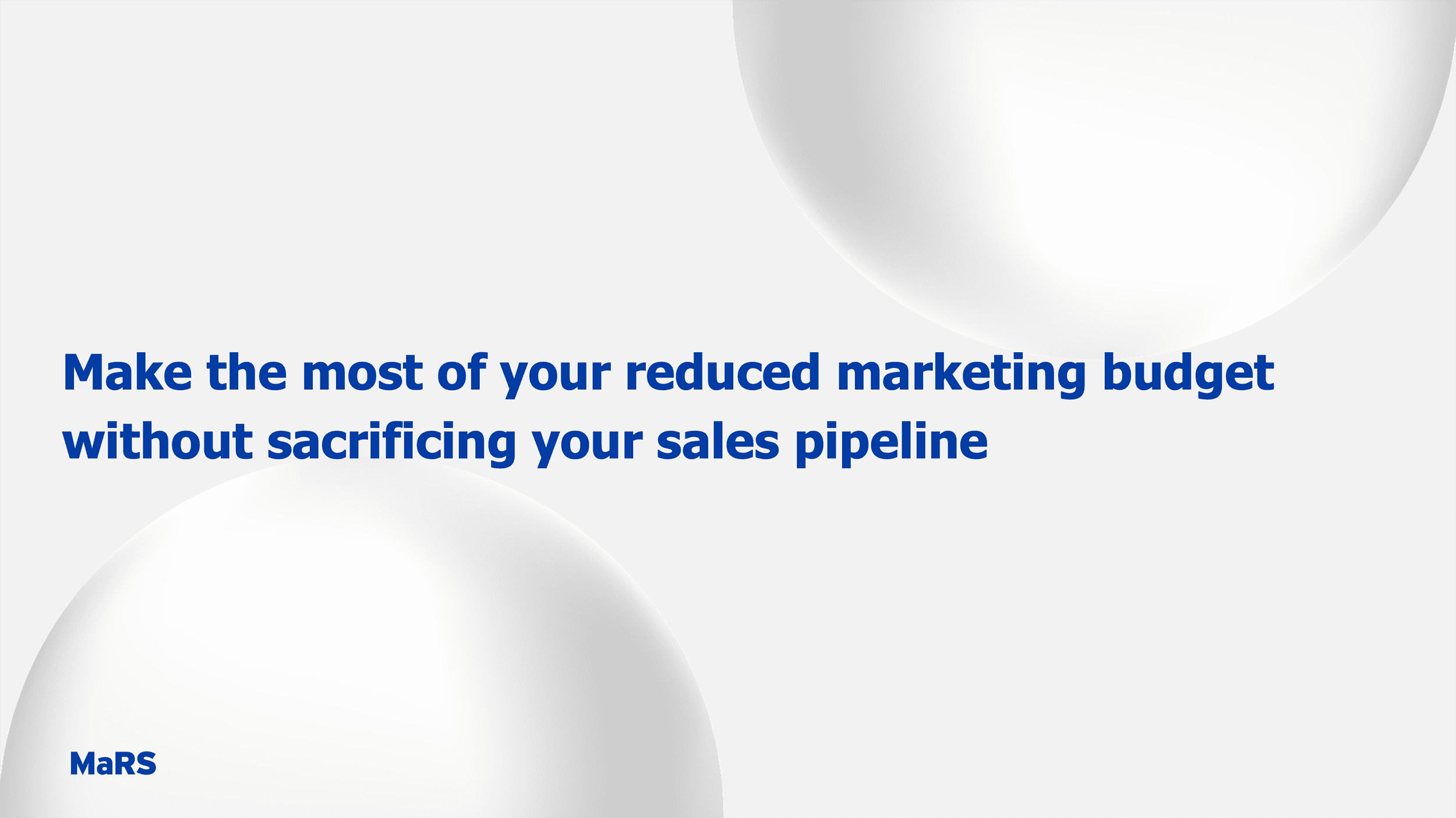 Reduced marketing budget? Don't sacrifice your sales pipeline | MaRS