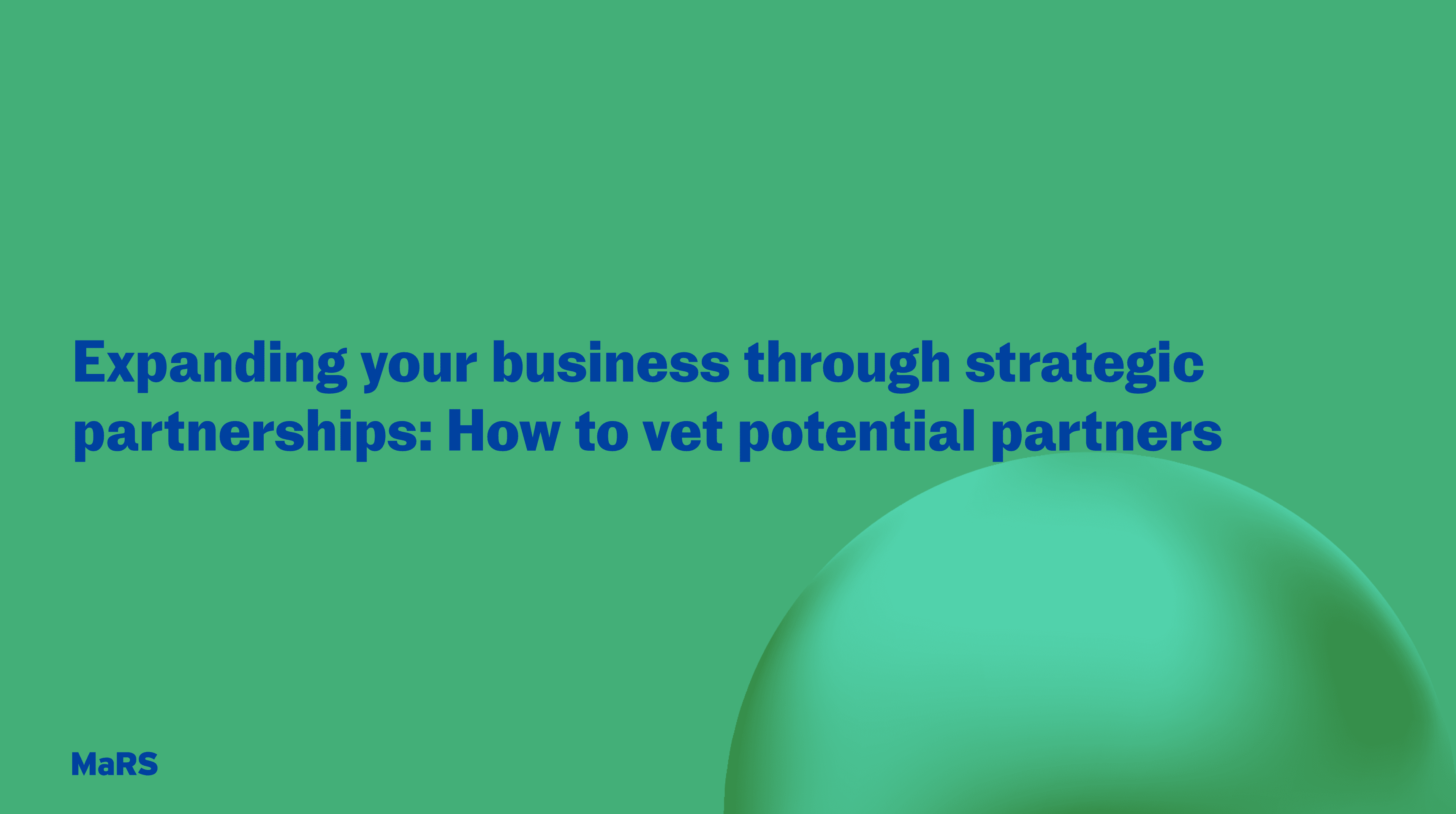 Business expansion through partnerships & how to vet them | MaRS