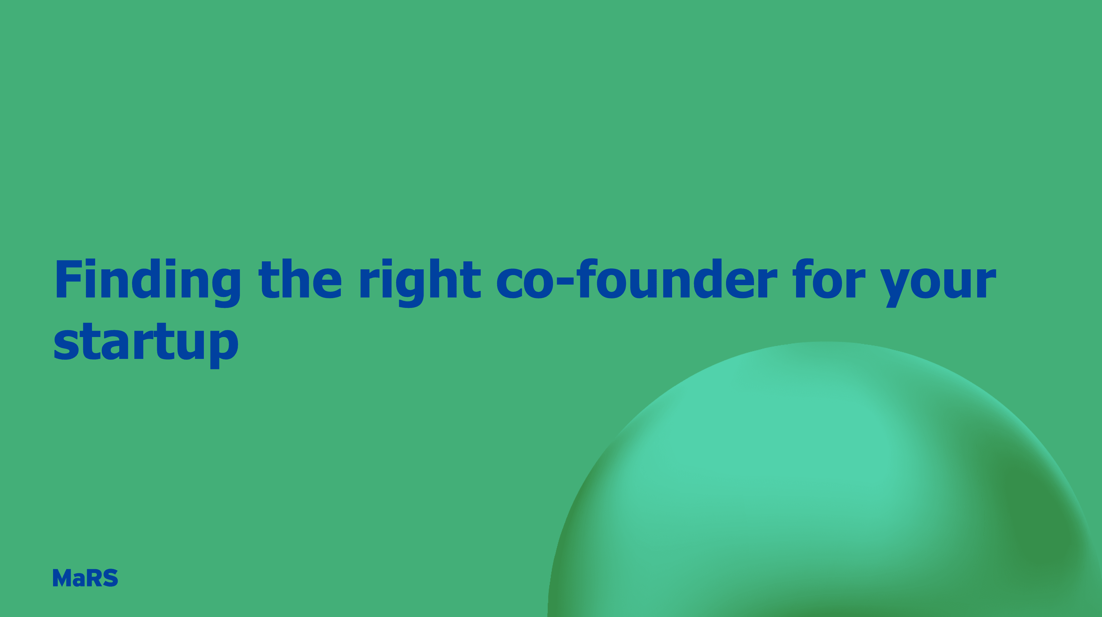 Recruiting your co-founder - MaRS Startup Toolkit