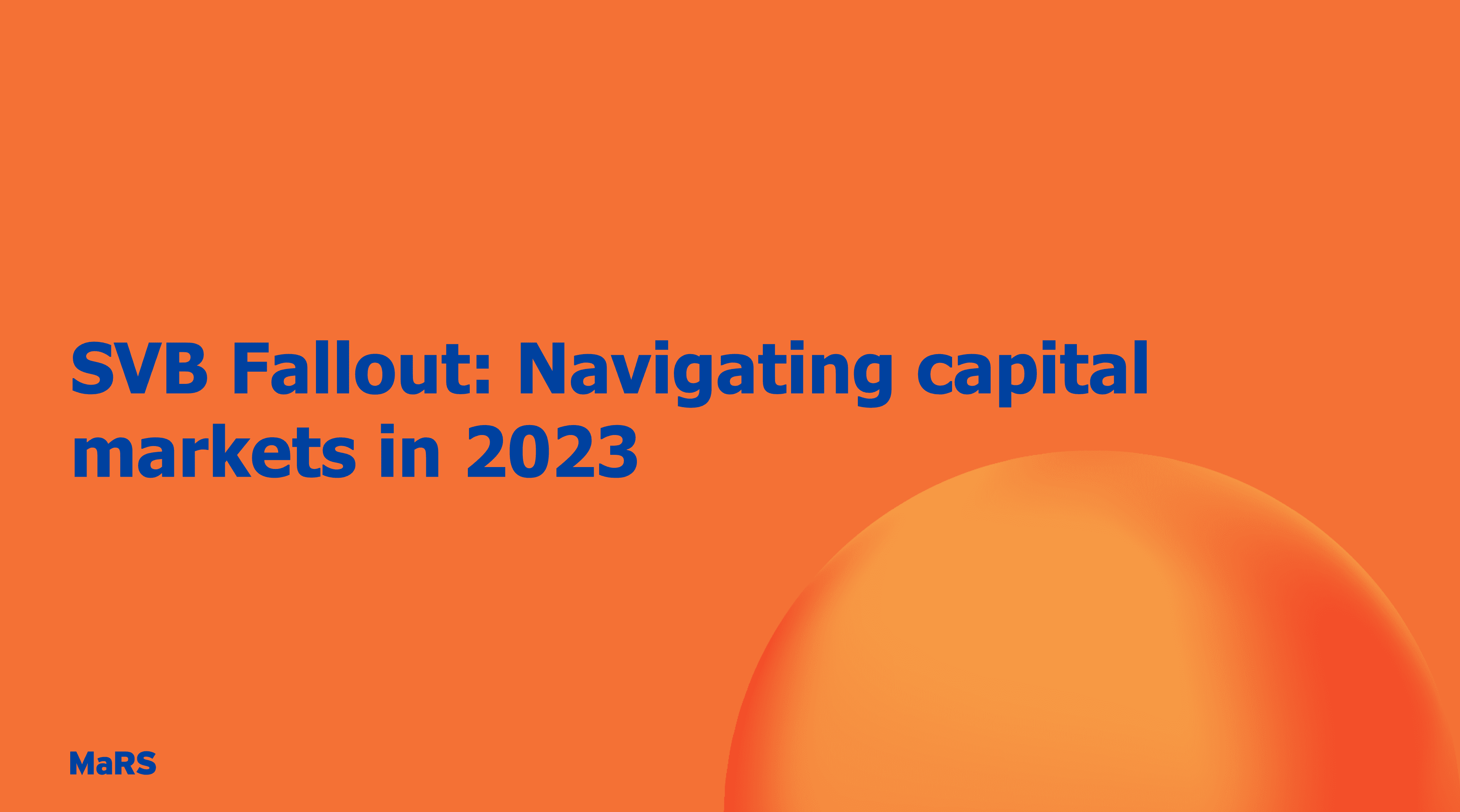 SVB Fallout: Navigating capital markets in 2023 - MaRS Startup Toolkit