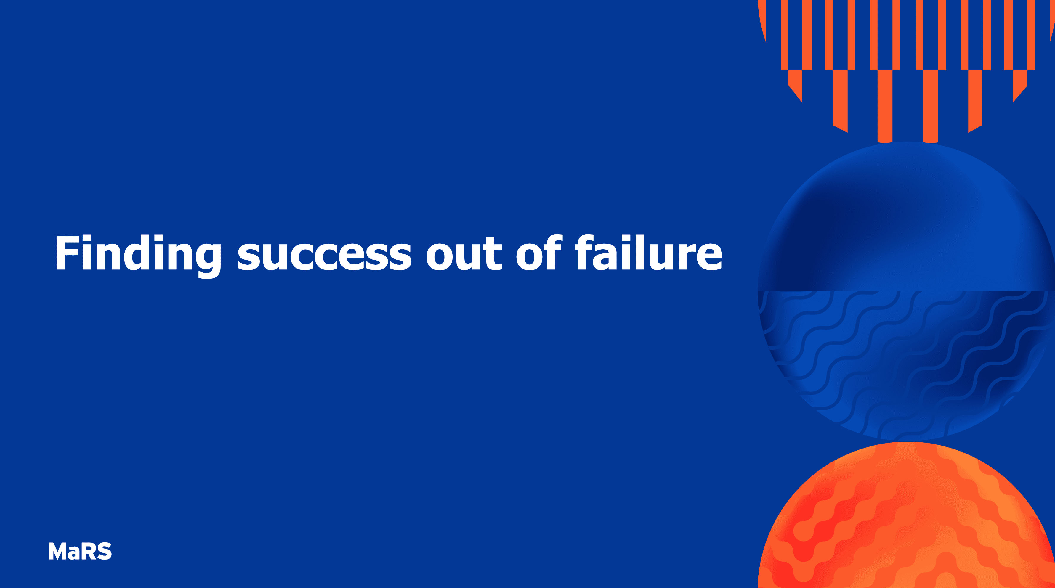 Finding success out of failure - MaRS Startup Toolkit