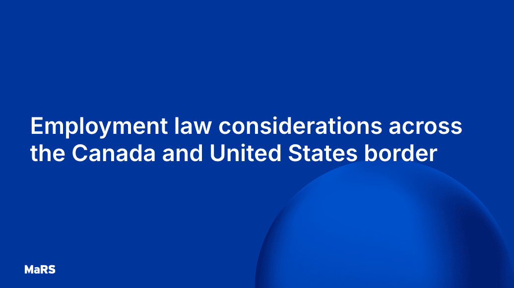 Employment law considerations across the Canada-U.S. border